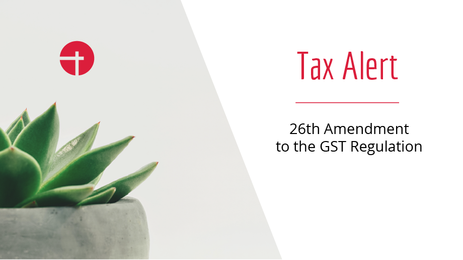 Tax Alert on 26th Amendment to the GST Regulation